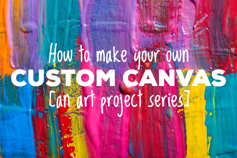 How to Make Your Own Canvas | EdHart.me How to Make Your Own Canvas | EdHart.me